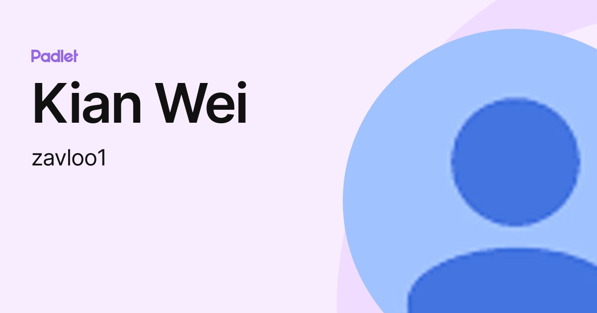 Kian Wei (zavloo1) profile | Padlet