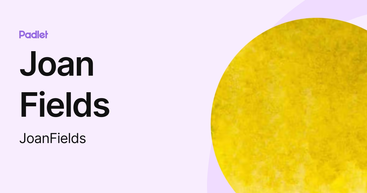 Joan Fields (JoanFields) profile | Padlet