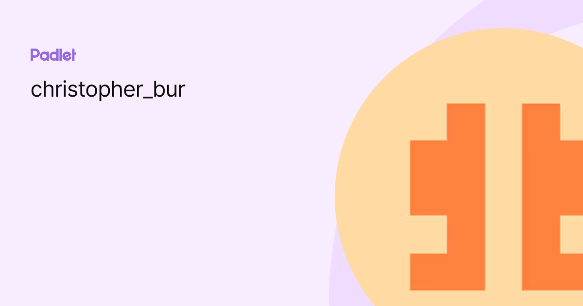 christopher_bur profile | Padlet