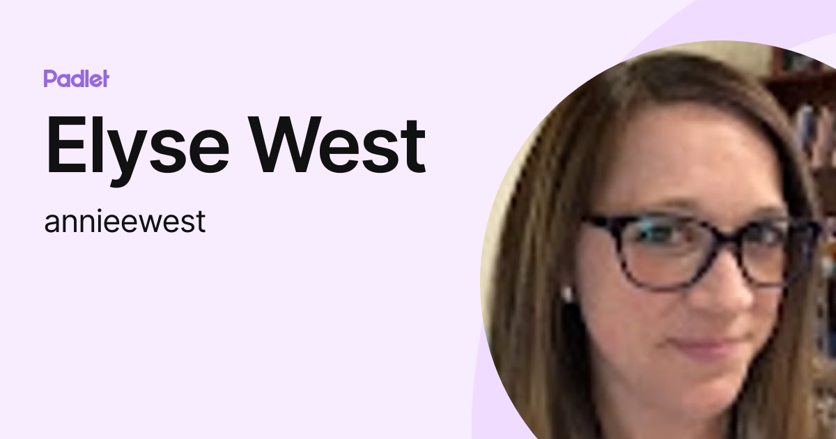 Elyse West (annieewest) profile | Padlet