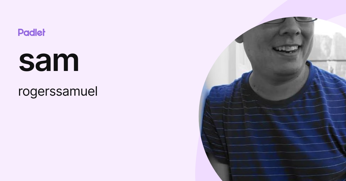 sam (rogerssamuel) profile | Padlet