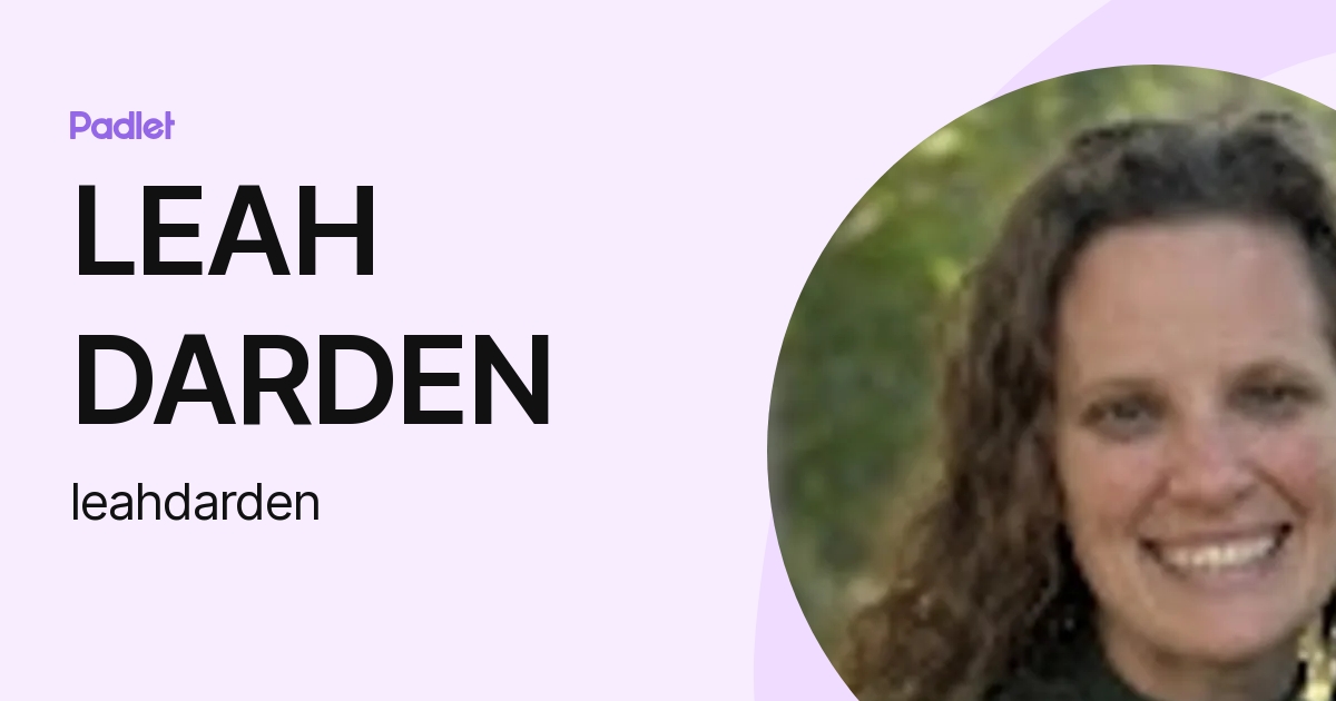 LEAH DARDEN (leahdarden) profile | Padlet