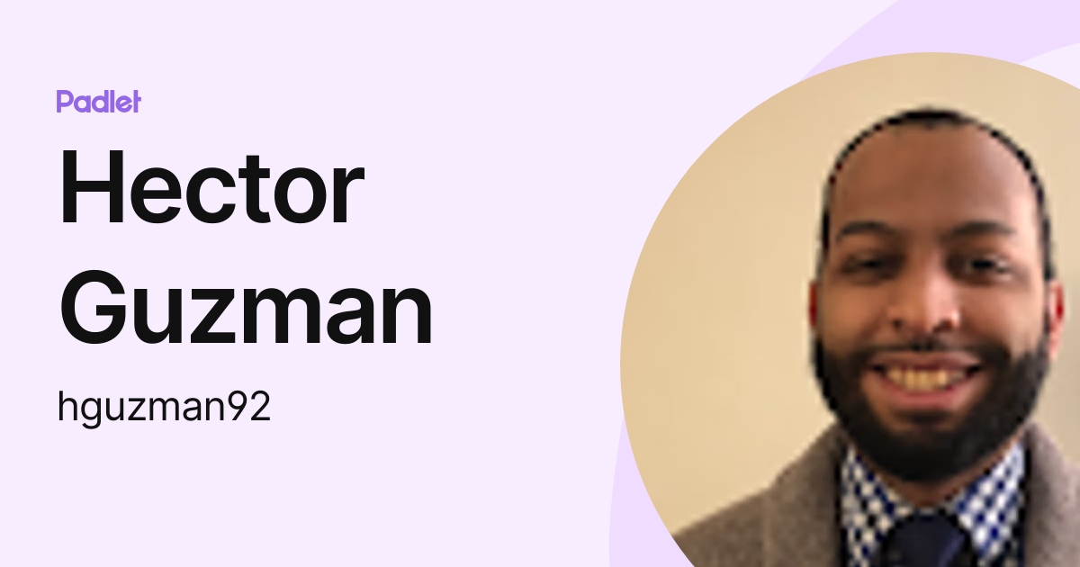 Hector Guzman (hguzman92) profile | Padlet