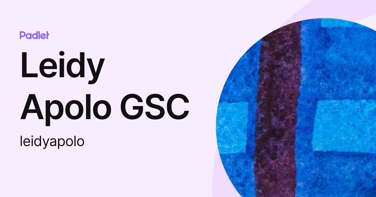 Leidy Apolo GSC (leidyapolo) profile | Padlet