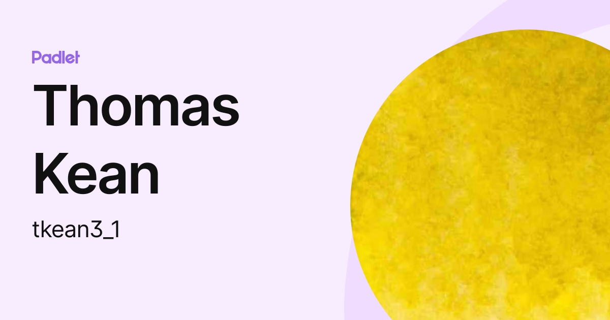Thomas Kean (tkean3_1) profile | Padlet