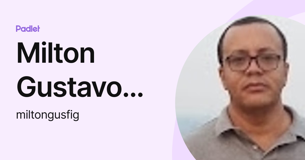 Milton Gustavo Figueroa Castellon (miltongusfig) profile | Padlet