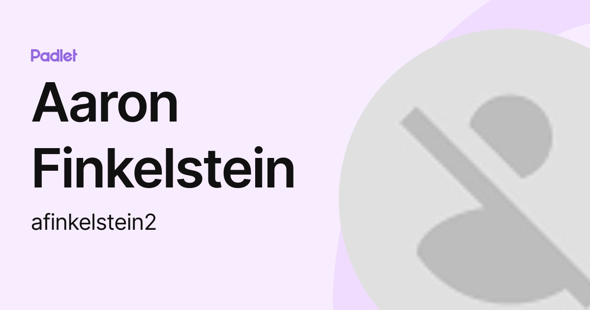 Aaron Finkelstein (afinkelstein2) profile | Padlet