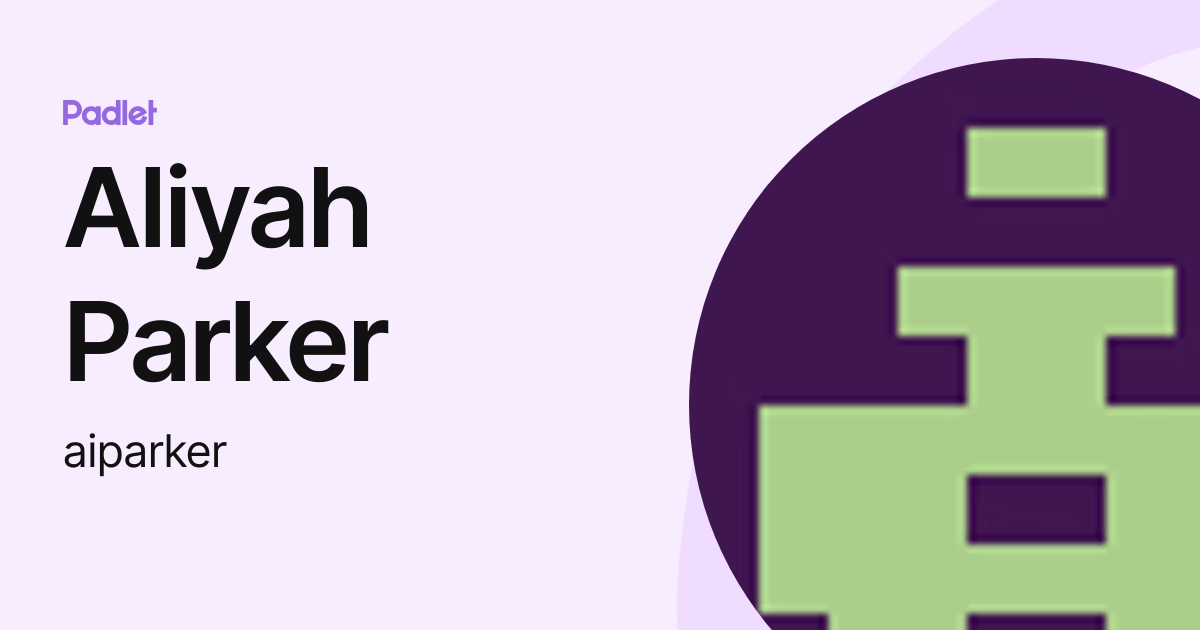 Aliyah Parker (aiparker) profile | Padlet