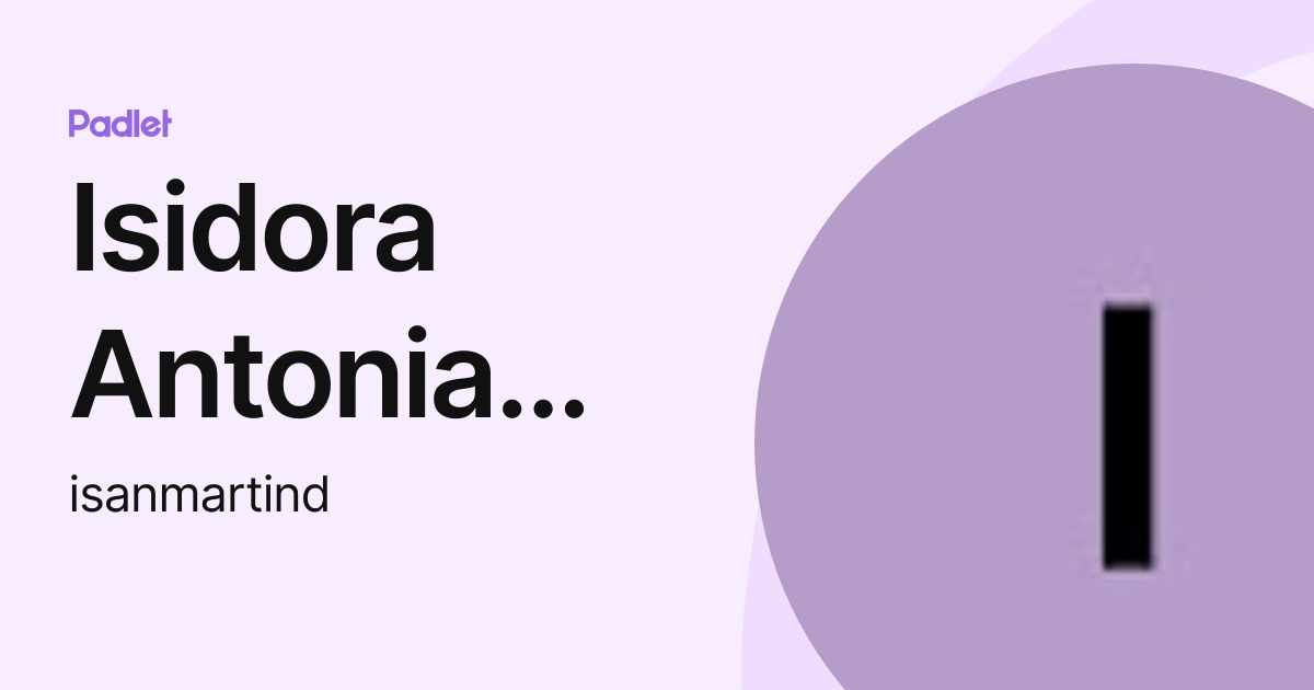Isidora Antonia San Martin Duarte (isanmartind) profile | Padlet