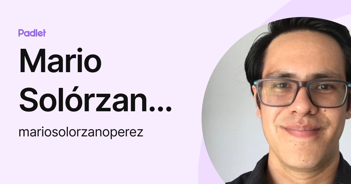 Mario Solórzano Pérez (mariosolorzanoperez) profile | Padlet