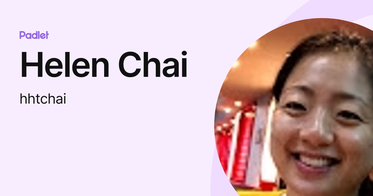 Helen Chai (hhtchai) profile | Padlet