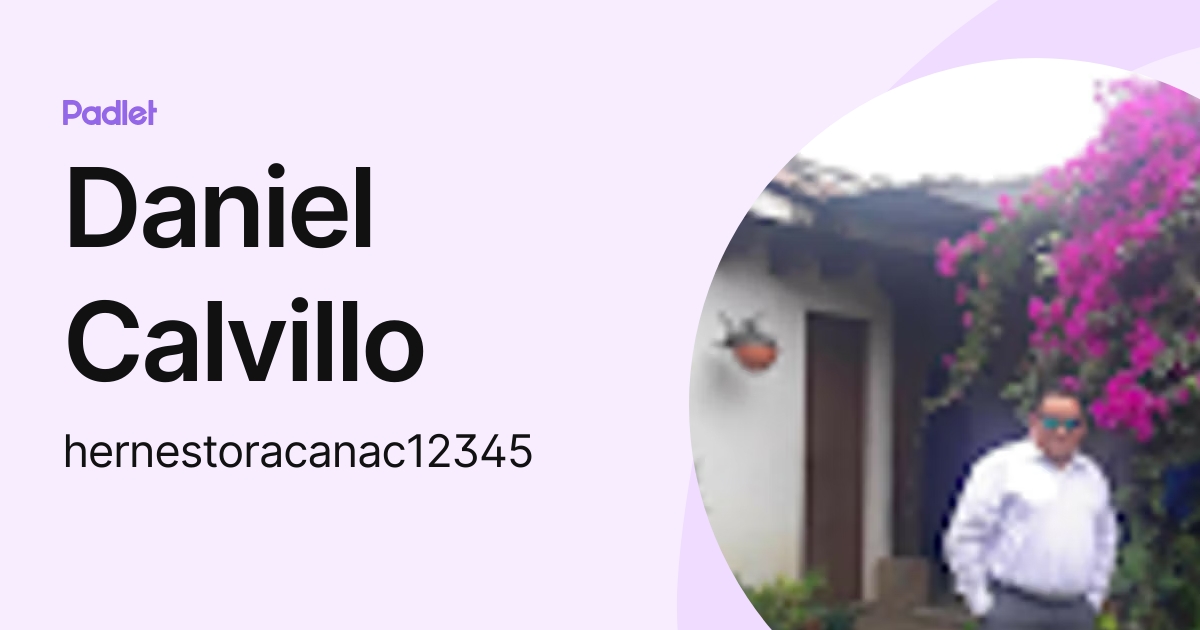 Daniel Calvillo (hernestoracanac12345) profile | Padlet