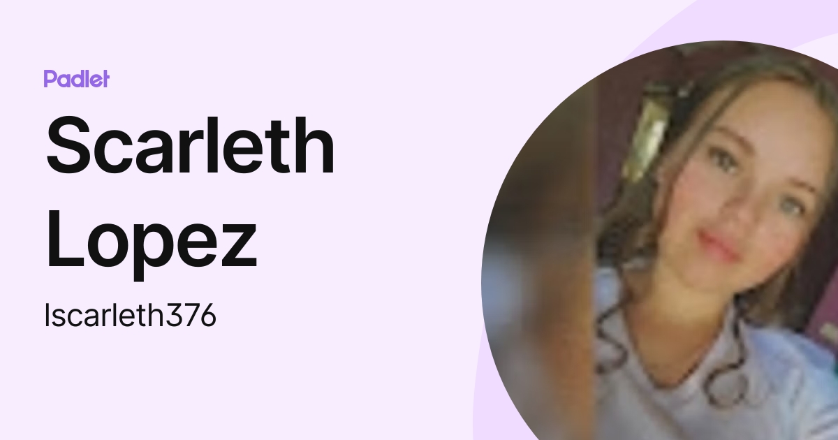 Scarleth Lopez (lscarleth376) profile | Padlet