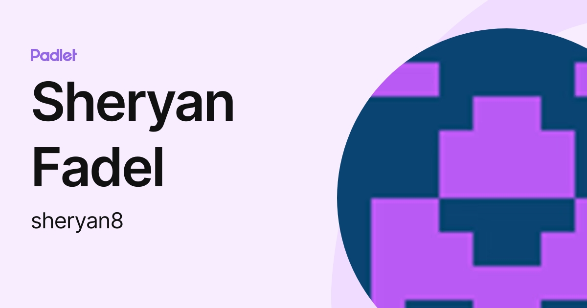 Sheryan Fadel (sheryan8) profile | Padlet