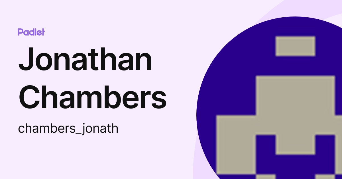 Jonathan Chambers (chambers_jonath) profile | Padlet