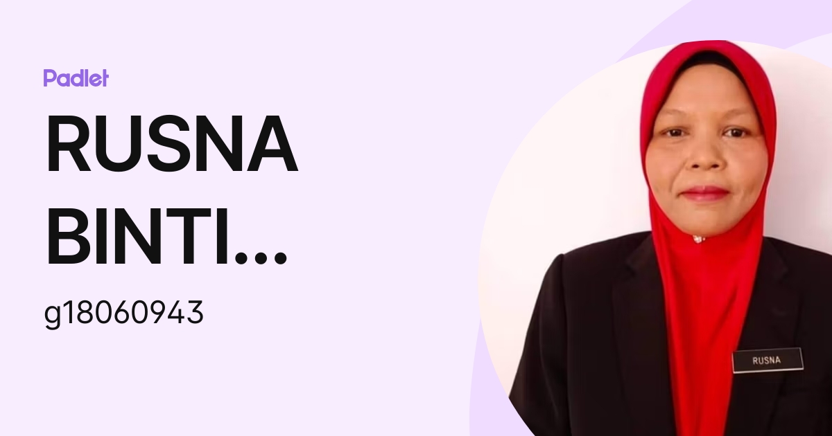 RUSNA BINTI AHMAD Moe (g18060943) profile | Padlet