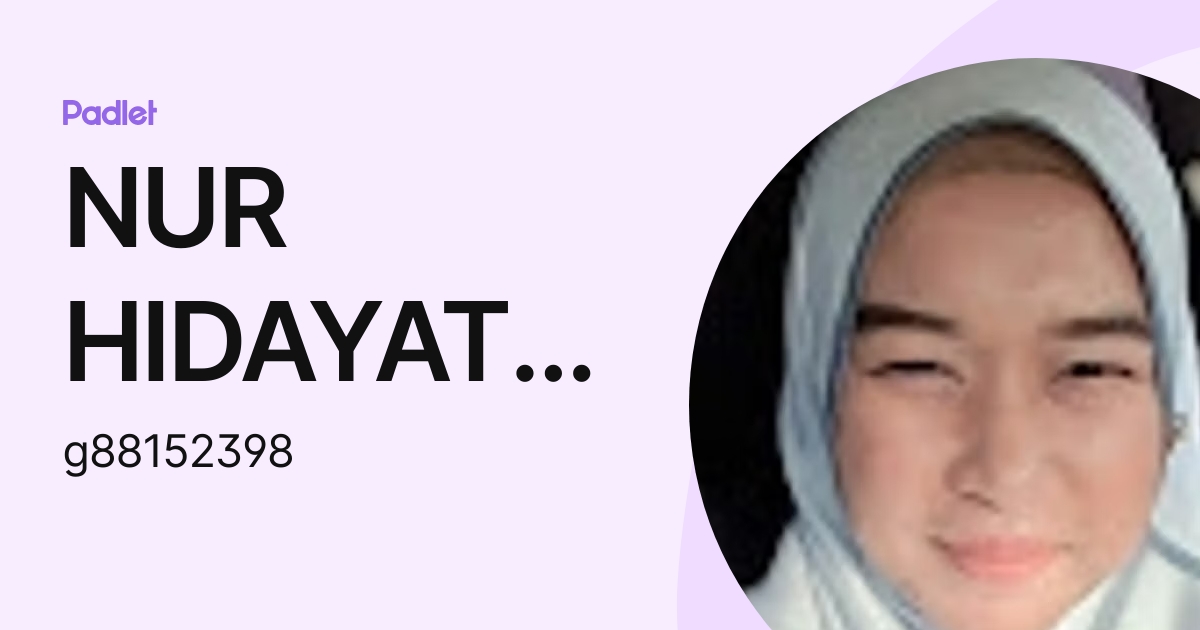 NUR HIDAYATI BINTI OTHMAN Moe (g88152398) profile | Padlet