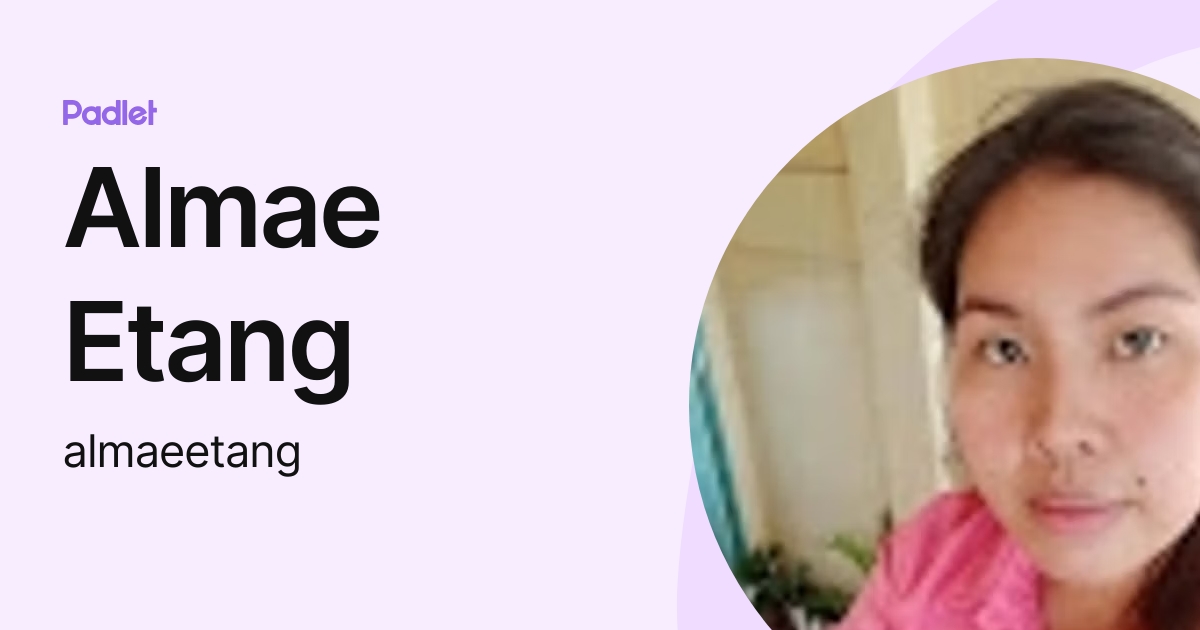 Almae Etang (almaeetang) profile | Padlet