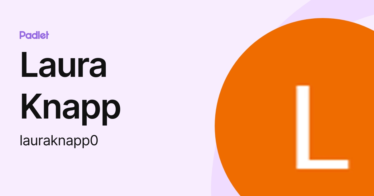 Laura Knapp (lauraknapp0) profile | Padlet