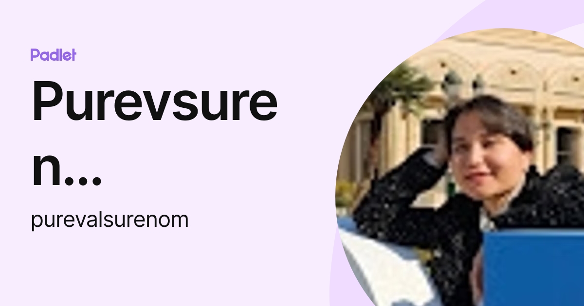 Purevsuren Byambasaikhan (purevalsurenom) profile | Padlet