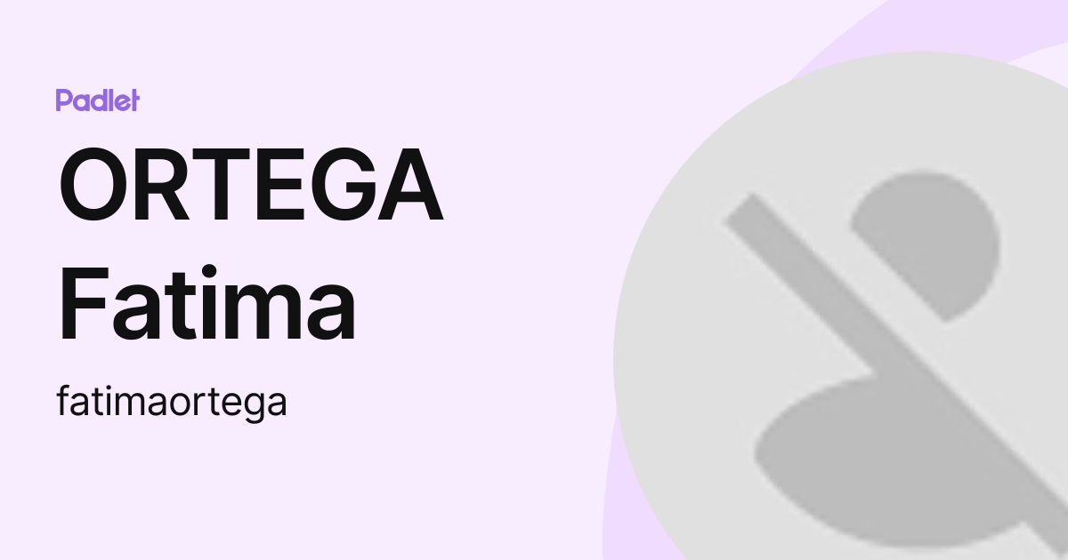 ORTEGA Fatima (fatimaortega) perfil | Padlet