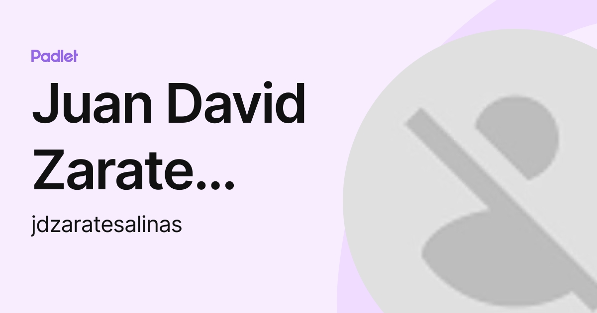 Juan David Zarate Salinas (jdzaratesalinas) profile | Padlet