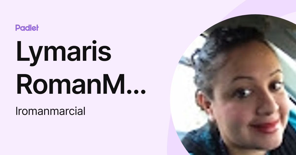 Lymaris RomanMarcial (lromanmarcial) profile | Padlet