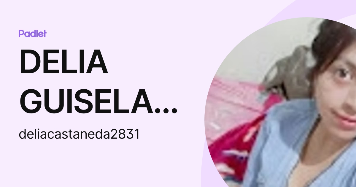 DELIA GUISELA CASTA EDA CACHIMUEL (deliacastaneda2831) profile | Padlet