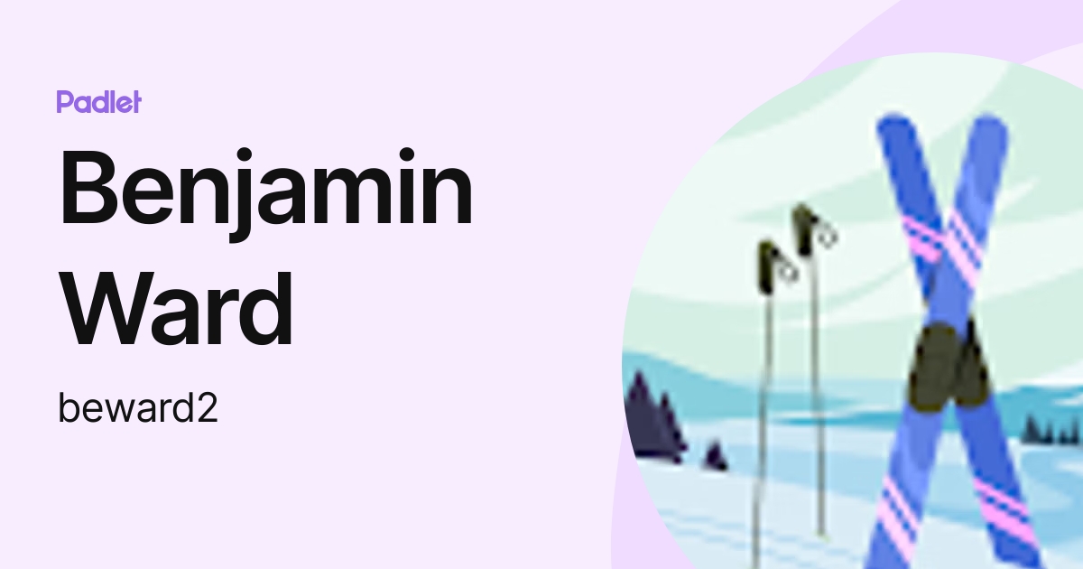 Benjamin Ward (beward2) profile | Padlet