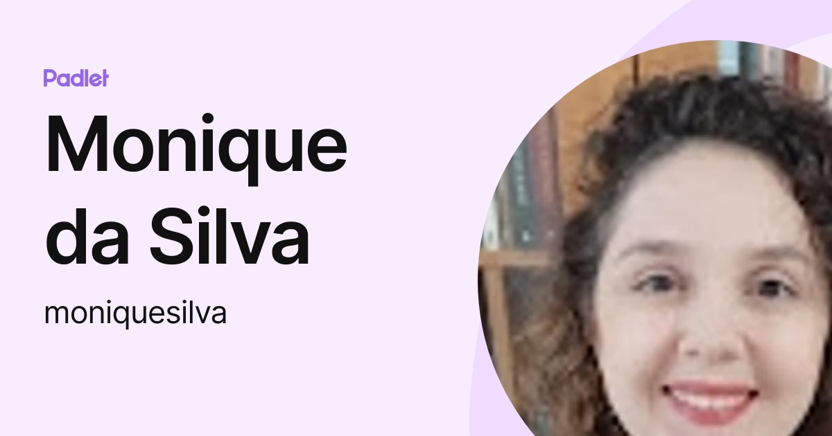 Monique da Silva (moniquesilva) profile | Padlet