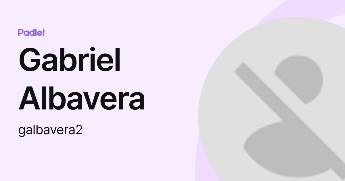 Gabriel Albavera (galbavera2) profile | Padlet