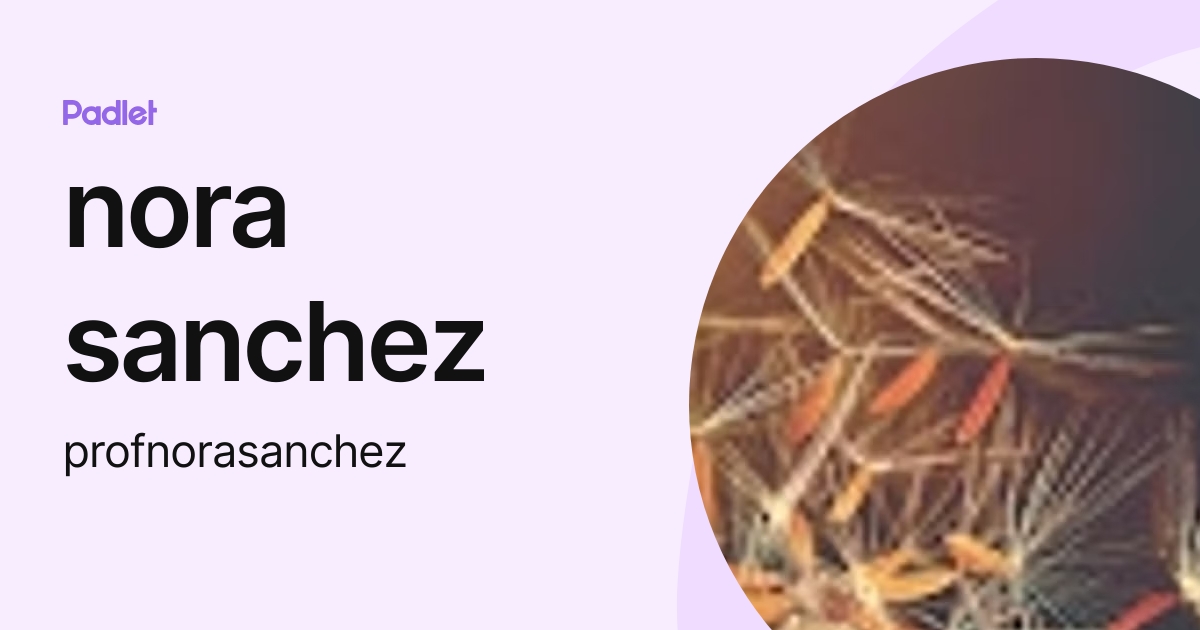 nora sanchez (profnorasanchez) profile | Padlet