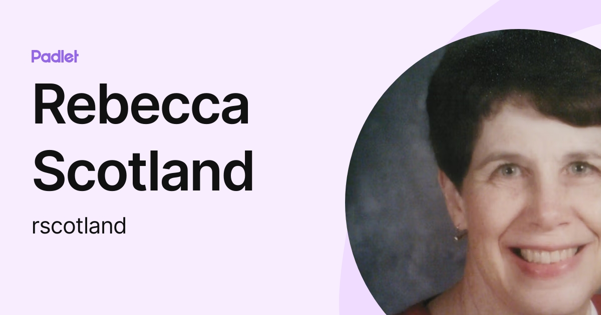 Rebecca Scotland (rscotland) profile | Padlet