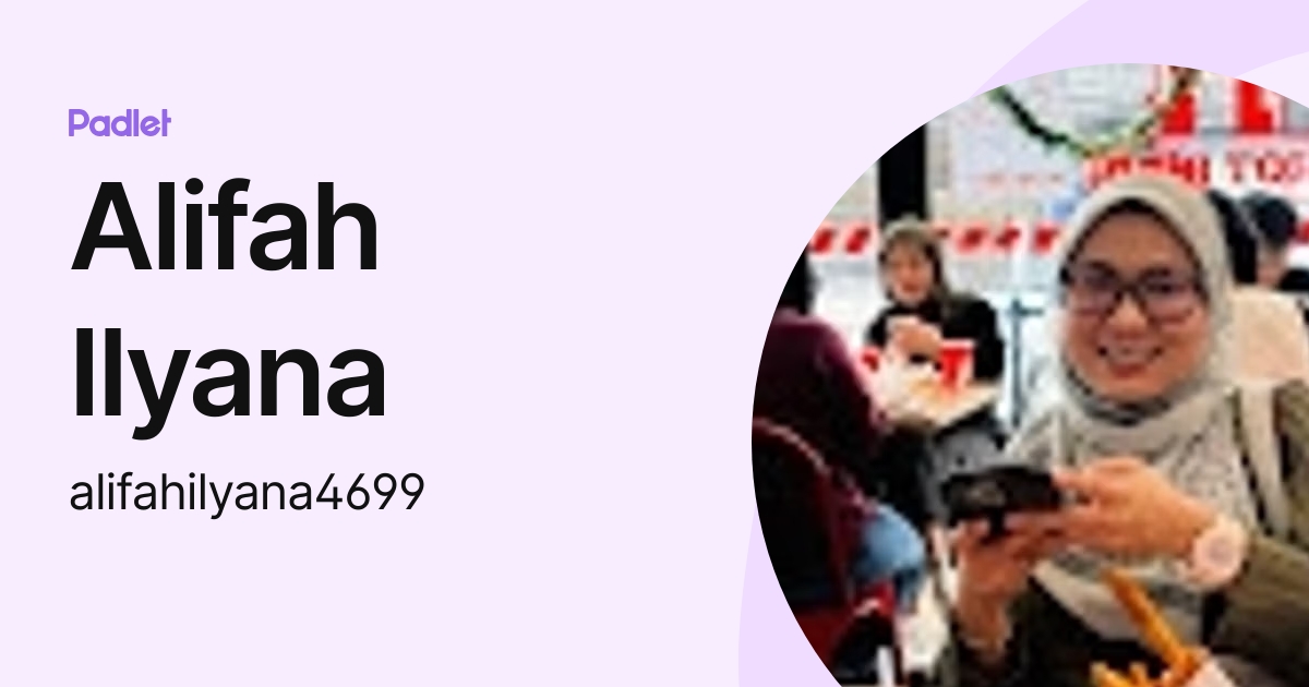 Alifah Ilyana (alifahilyana4699) profile | Padlet
