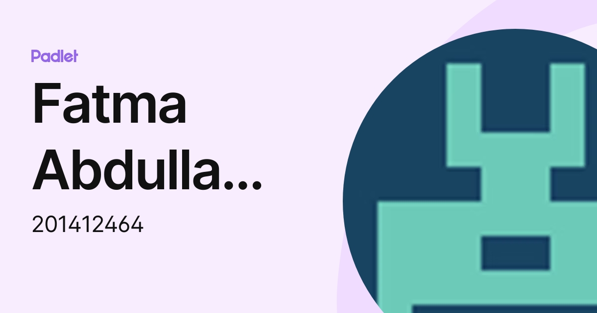 Fatma Abdulla Humaid (201412464) profile | Padlet