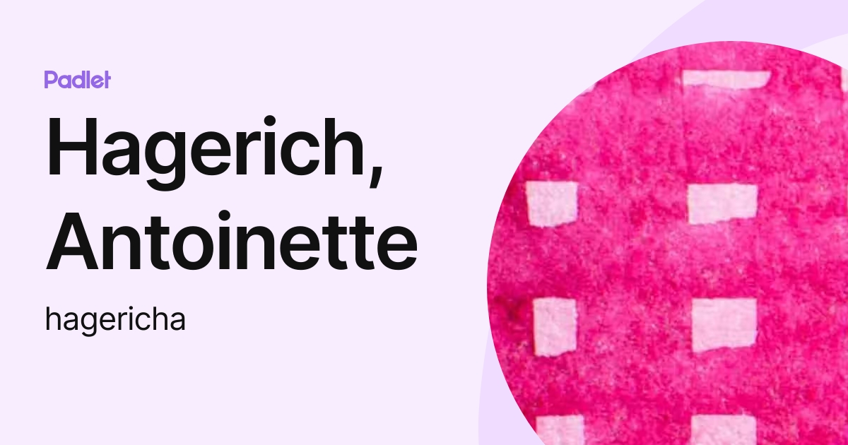 Hagerich, Antoinette (hagericha) profile | Padlet