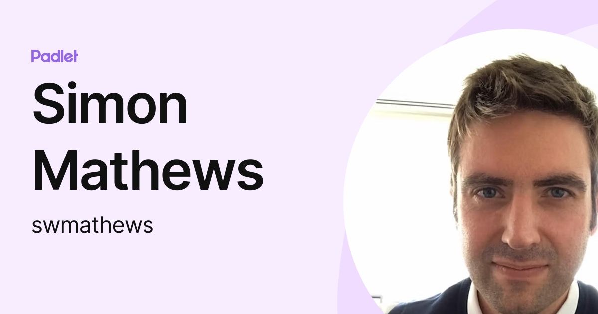 Simon Mathews (swmathews) profile | Padlet