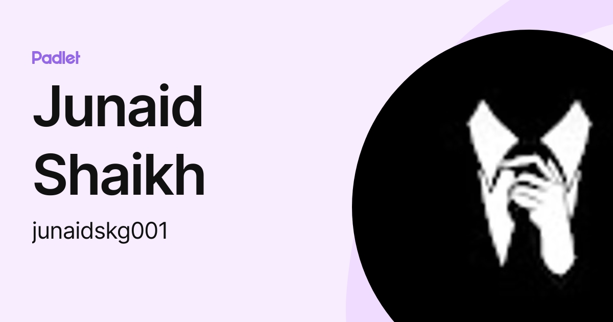 Junaid Shaikh (junaidskg001) profile | Padlet