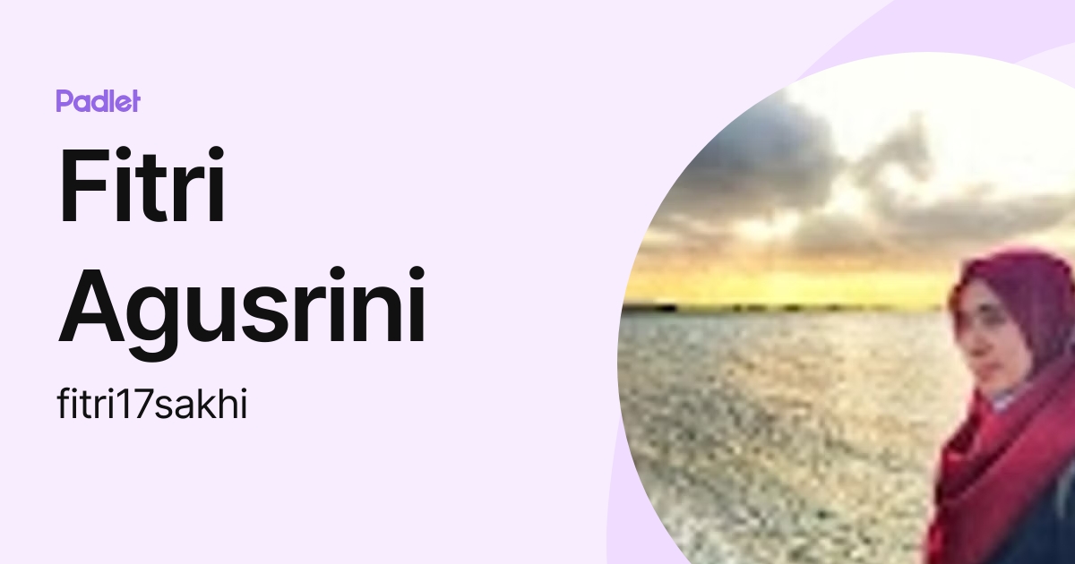 Fitri Agusrini (fitri17sakhi) profile | Padlet