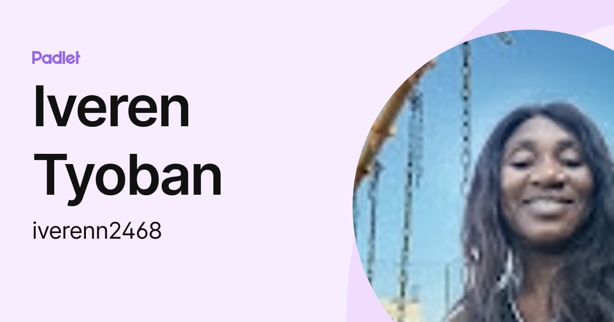Iveren Tyoban (iverenn2468) profile | Padlet