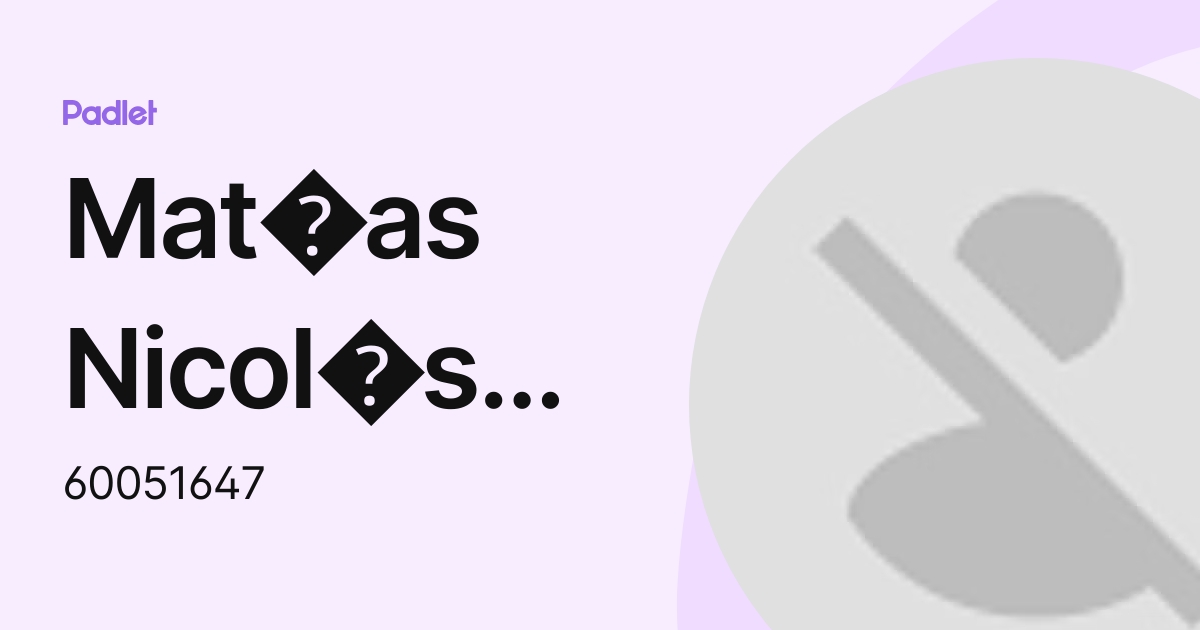 Mat as Nicol s Benavente Durand (60051647) profile | Padlet