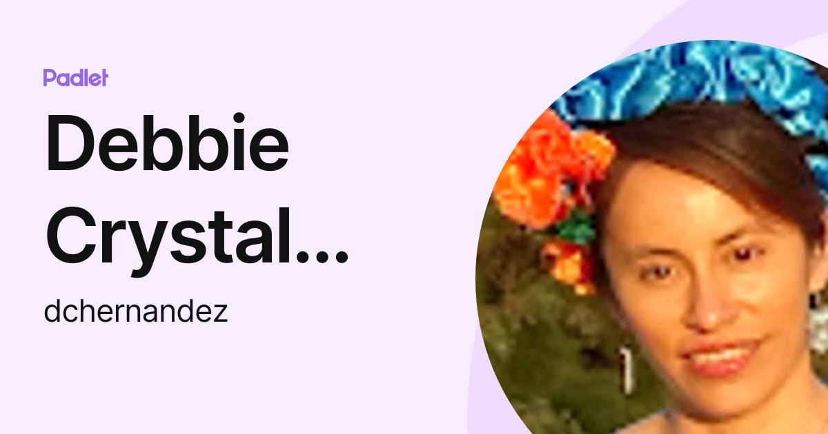 Debbie Crystal Hernández Zarate (dchernandez) profile | Padlet