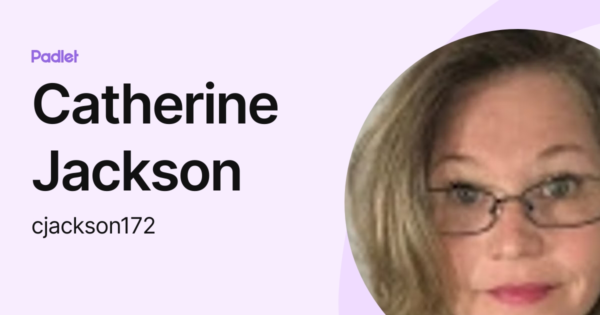 Catherine Jackson (cjackson172) profile | Padlet