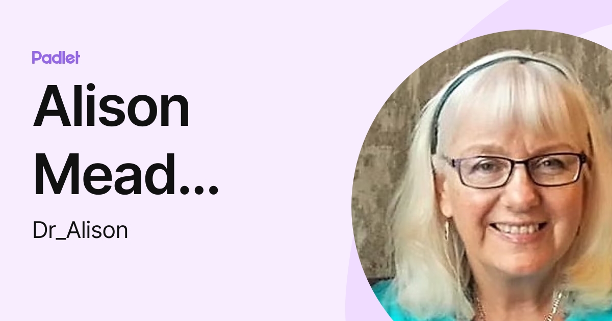 Alison Mead Richardson (Dr_Alison) profile | Padlet