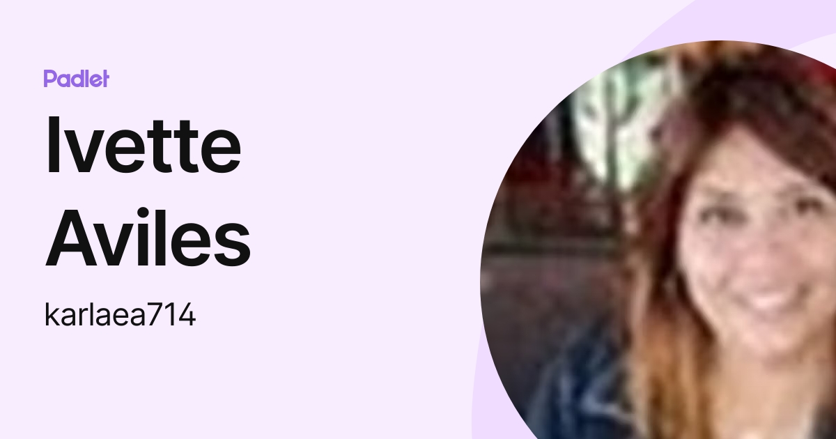 Ivette Aviles (karlaea714) profile | Padlet