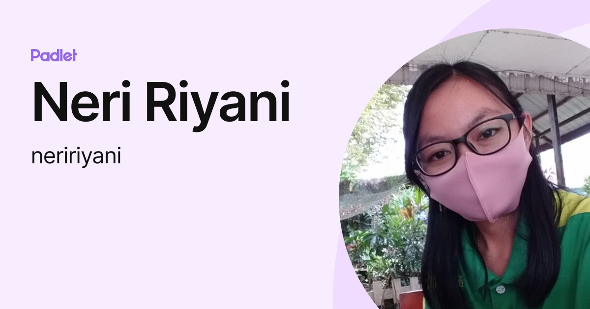Neri Riyani (neririyani) profile | Padlet