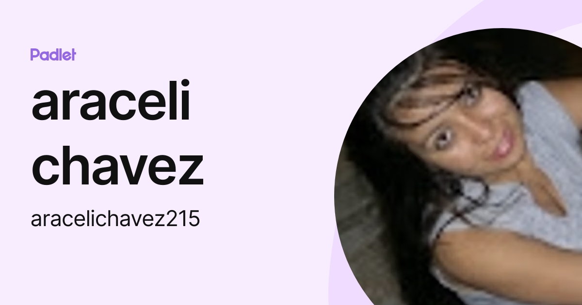 araceli chavez (aracelichavez215) profile | Padlet