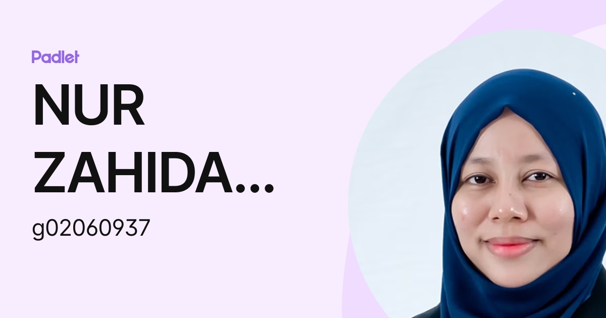 NUR ZAHIDAH BT SUBRI Moe (g02060937) profile | Padlet