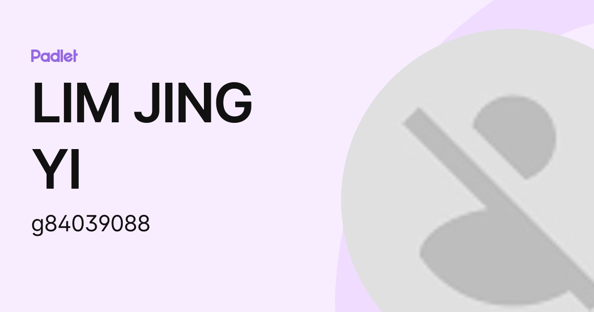 LIM JING YI (g84039088) profile | Padlet