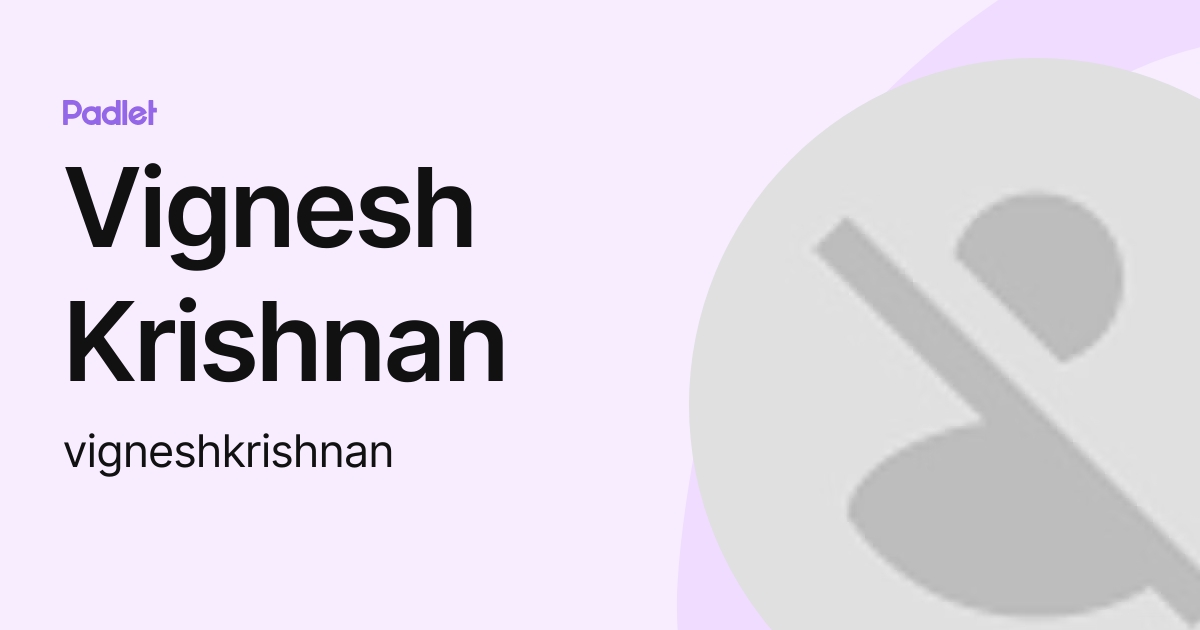 Vignesh Krishnan (vigneshkrishnan) profile | Padlet